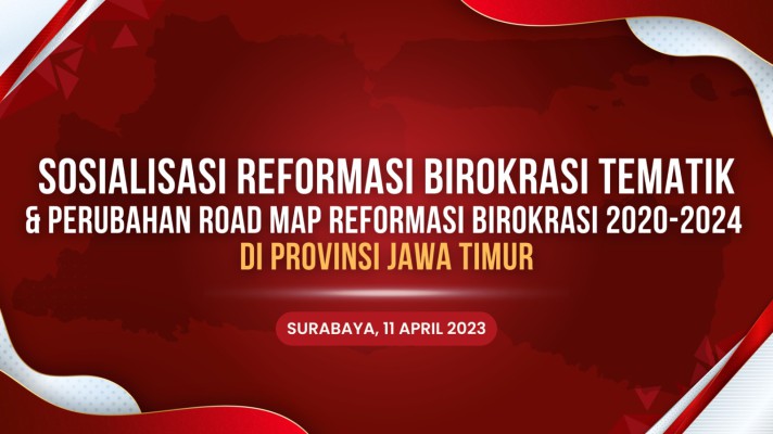 SOSIALISASI & ASISTENSI REFORMASI BIROKRASI TEMATIK & PERUBAHAN ROAD MAP REFORMASI BIROKRASI ...